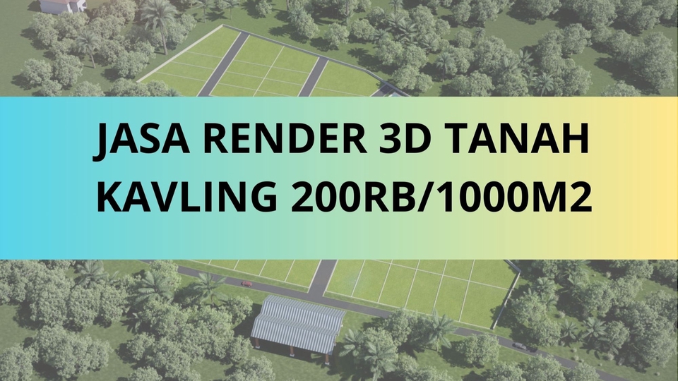 PROMO JASA 3D RENDER VISUAL KAVLING 1000m2/200 rb