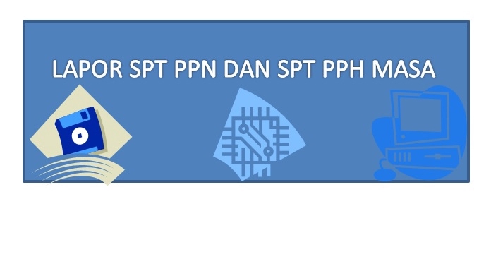 Laporan SPT Masa PPN dan PPh