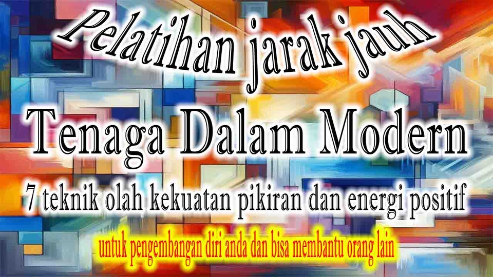 Pelatihan Kekuatan Pikiran dan Olah Energi Positif - Tenaga Dalam Modern