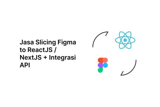 Jasa Slicing Figma ke ReactJS / NextJS + integrasi API | Pixel Perfect