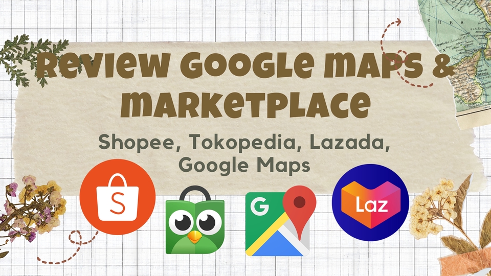 Review Marketplace dan Google Maps (Akun : Shopee Gold, Tokopedia ...