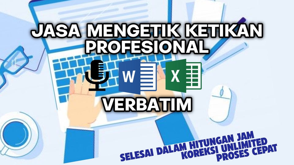 Jasa Ketik, Edit Dokumen, Audio ke Text, Verbatim Semua Terima