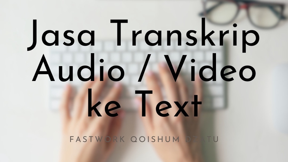 Jasa Transkrip Audio / Video ke Text