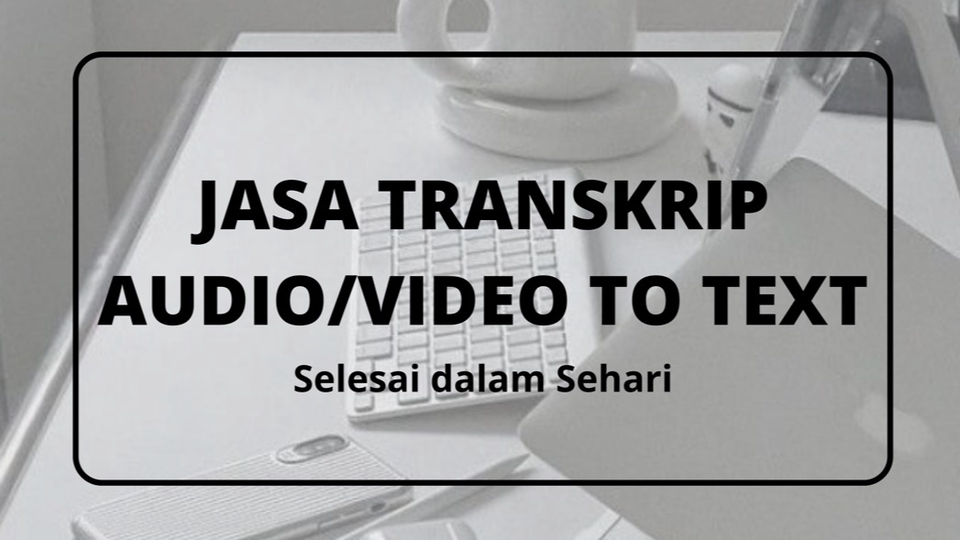 JASA TRANSKRIP AUDIO/VIDEO TO TEXT