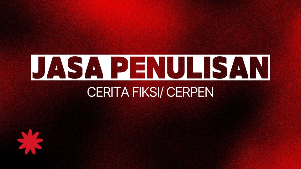 Jasa Penulisan Cerita Fiksi, Cerpen, Novel, Fanfiction, dsb.