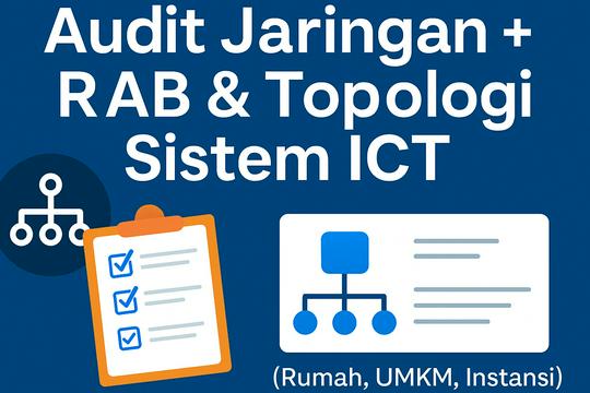 Jasa Audit Jaringan + RAB & Topologi Sistem ICT (Rumah, UMKM, Instansi)
