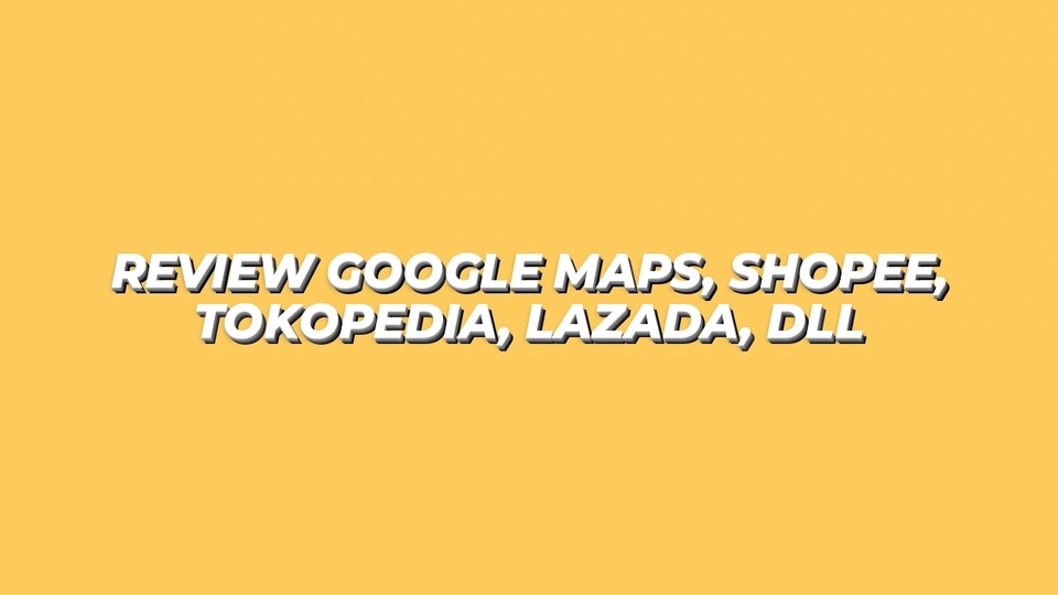 Review google maps, shopee, lazada, tokopedia, dll