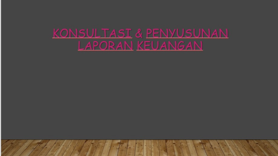 Konsultasi Penyusunan Laporan Keuangan dan Pajak pribadi dan badan