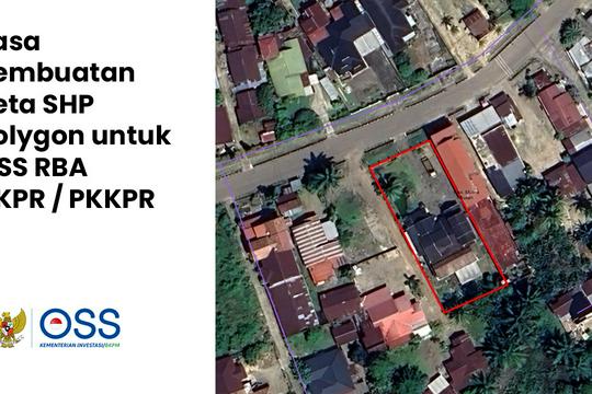 Jasa Pembuatan Peta SHP Polygon untuk OSS RBA / KKPR PKKPR