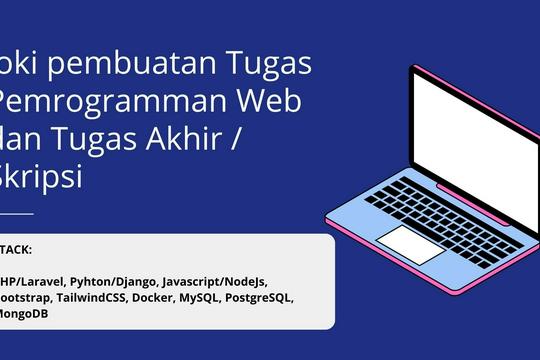 Jasa Tugas Akhir, Skripsi, Tugas Pemrograman Web. Laravel/PHP, Python/Django, dsb. Sampai ACC!