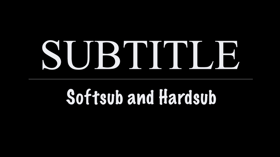 Subtitle Video Softsub dan Hardsub