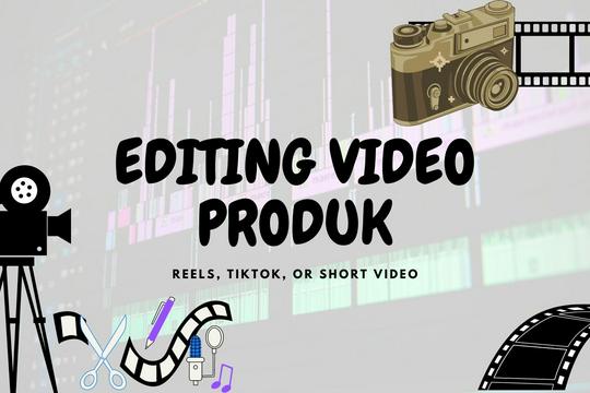 VIDEO EDITING PROMOSI PRODUK UNTUK TIKTOK, REELS, DLL