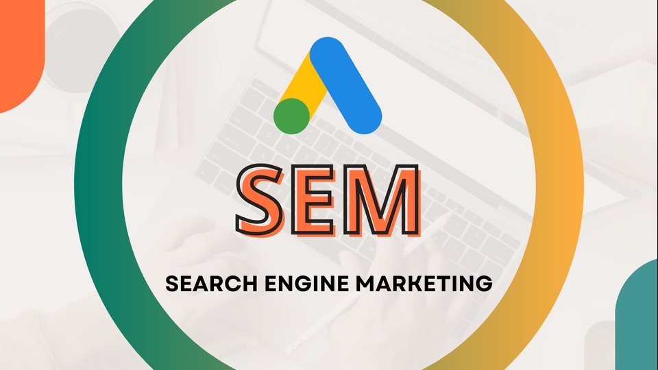 Google Ads SEM (Search Engine Marketing)