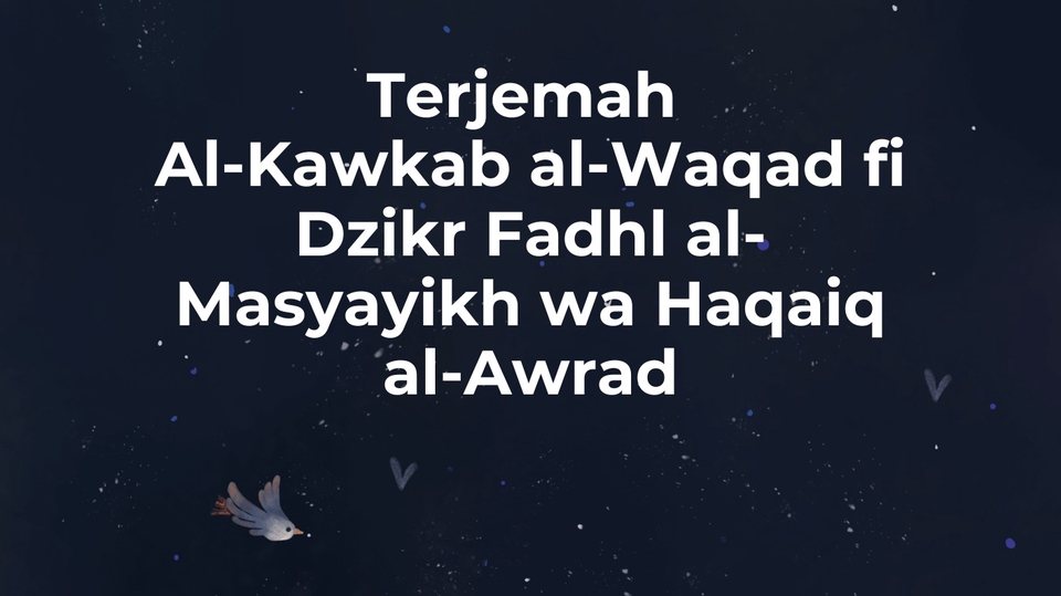 Terjemah Al-Kawkab al-Waqad fi Dzikr Fadhl al-Masyayikh wa Haqaiq al-Awrad