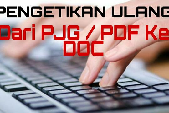 PENGETKAN ULANG DOKUMEN DARI BENTUK FOTO (PJG) / PDF KE DOC