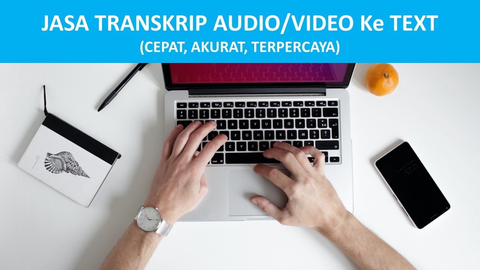 JASA TRANSKRIP AUDIO/VIDEO Ke TEXT (CEPAT, AKURAT, TERPERCAYA)