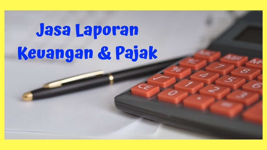 JASA PENYUSUNAN LAPORAN KEUANGAN DAN PERPAJAKAN