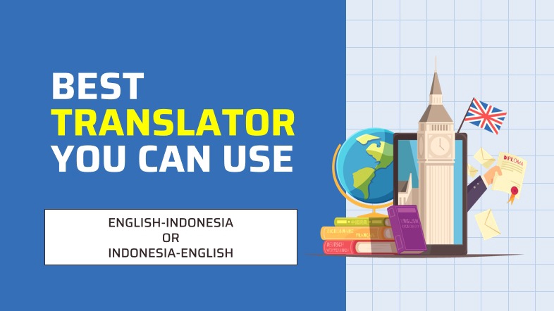 Best Translator You Can Use (English-Indonesia & Indonesia-English)