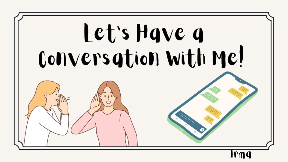 Let's have a conversation with me!