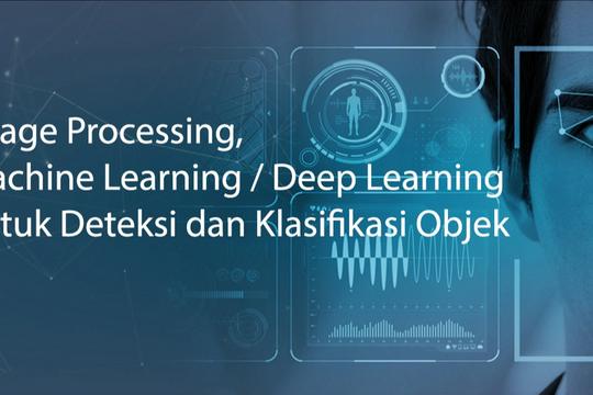 Machine Learning/Deep Learning untuk Object Detection, Klasifikasi ...