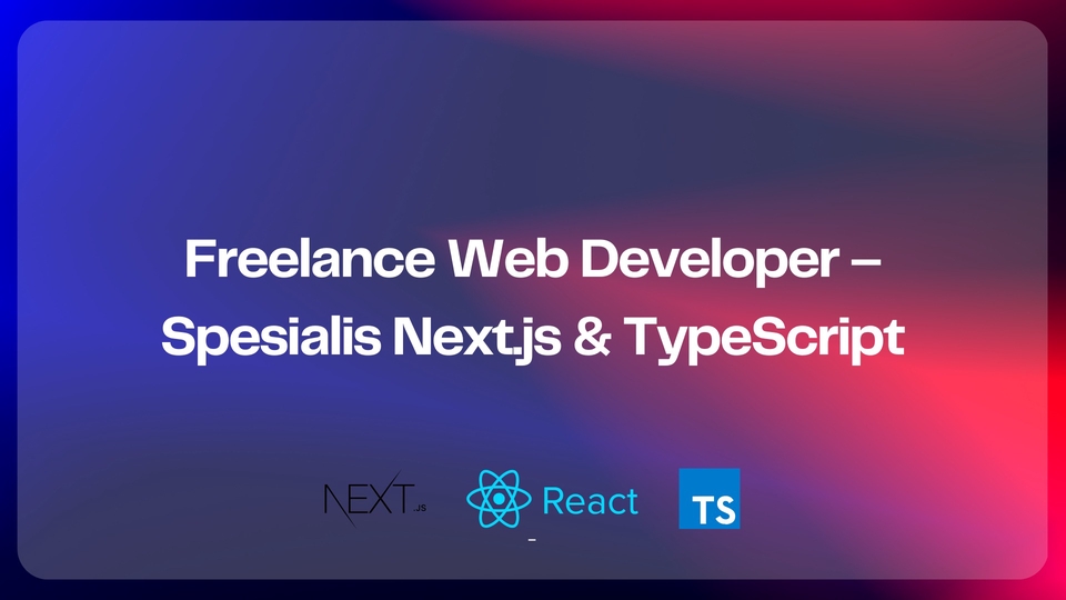 Profesional Freelance Web Developer – Spesialis Next.js & TypeScript + Free CMS
