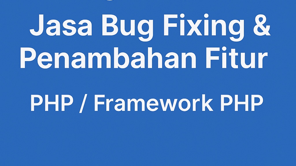 Jasa Bug Fixing & Penambahan Fitur PHP / Framework PHP