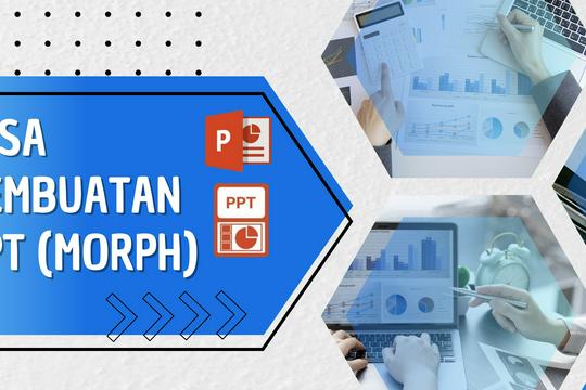 Jasa Pembuatan PPT Transisi Morph