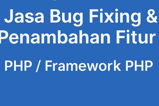 Jasa Bug Fixing & Penambahan Fitur PHP / Framework PHP