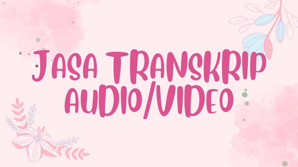 Transkrip Audio/Video Ke Bentuk Text (Word/PDF) Cepat
