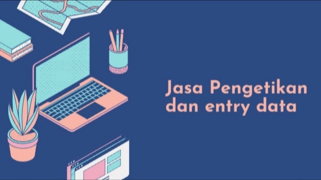 JASA ENTRY DATA CEPAT, TEPAT DAN TELITI