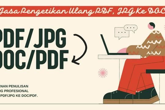 Pengetikan Ulang PDF, JPG Ke DOC, PDF Rapi & Detail