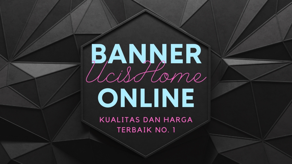 Desain Banner Online Kualitas dan Harga Terbaik No. 1 By "UcisHome"