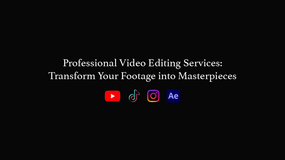 Professional Video Editing Services: Transform Your Footage into ...