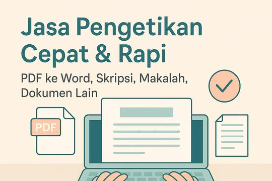 Jasa Pengetikan Cepat & Rapi – PDF ke Word, Skripsi, Makalah, Dokumen Lain