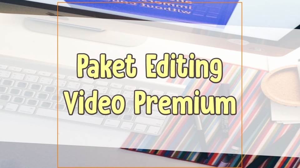 Paket Layanan Editing Video Premium