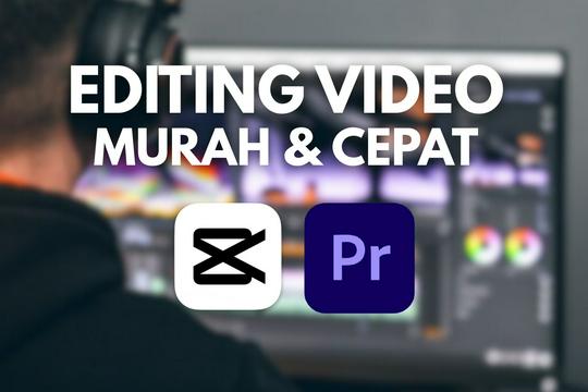 Jasa Editing Video Murah & Berkualitas 1 Hari Jadi!