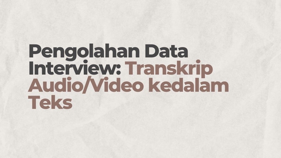 Pengolahan Data Interview: Transkrip Audio/Video kedalam Teks