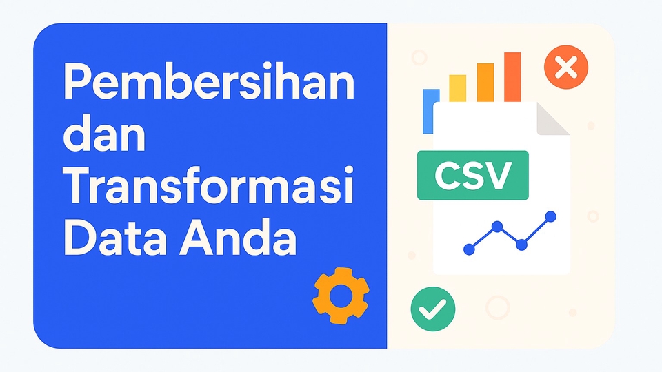 Pembersihan dan Transformasi Data Anda (CSV, Excel, JSON, API)
