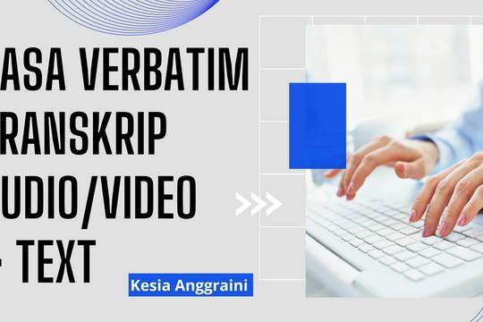TRANSKRIP VERBATIM AUDIO/VIDEO TO TEXT (CEPAT, TEPAT DAN AKURAT)