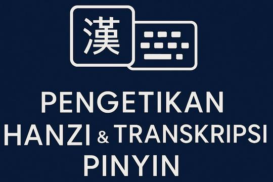 Pengetikan Hanzi & Transkripsi Mandarin–Latin (Pinyin) Akurat & Cepat